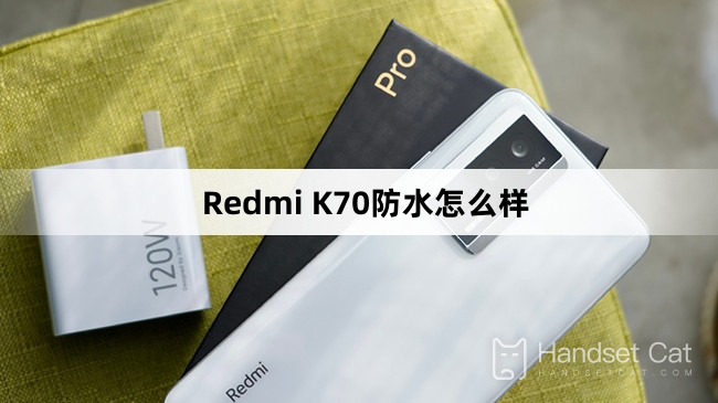 Is Redmi K70 waterproof? Is Redmi K70 waterproof? - Handset cat